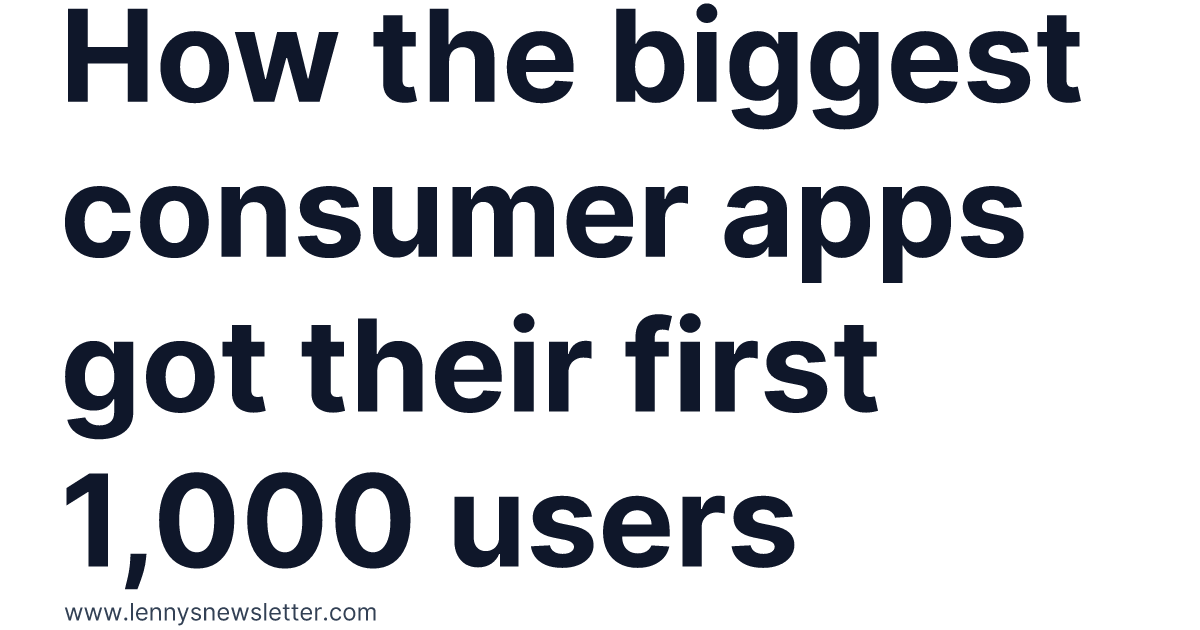 How the biggest consumer apps got their first 1,000 users | Sutle
